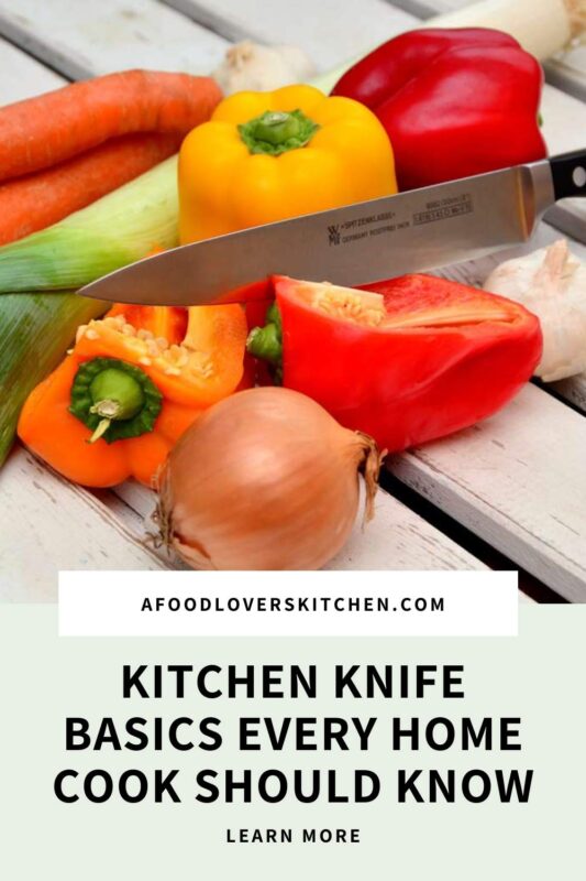 Kitchen Knife Basics Every Home Cook Should Know - A Food Lover's Kitchen