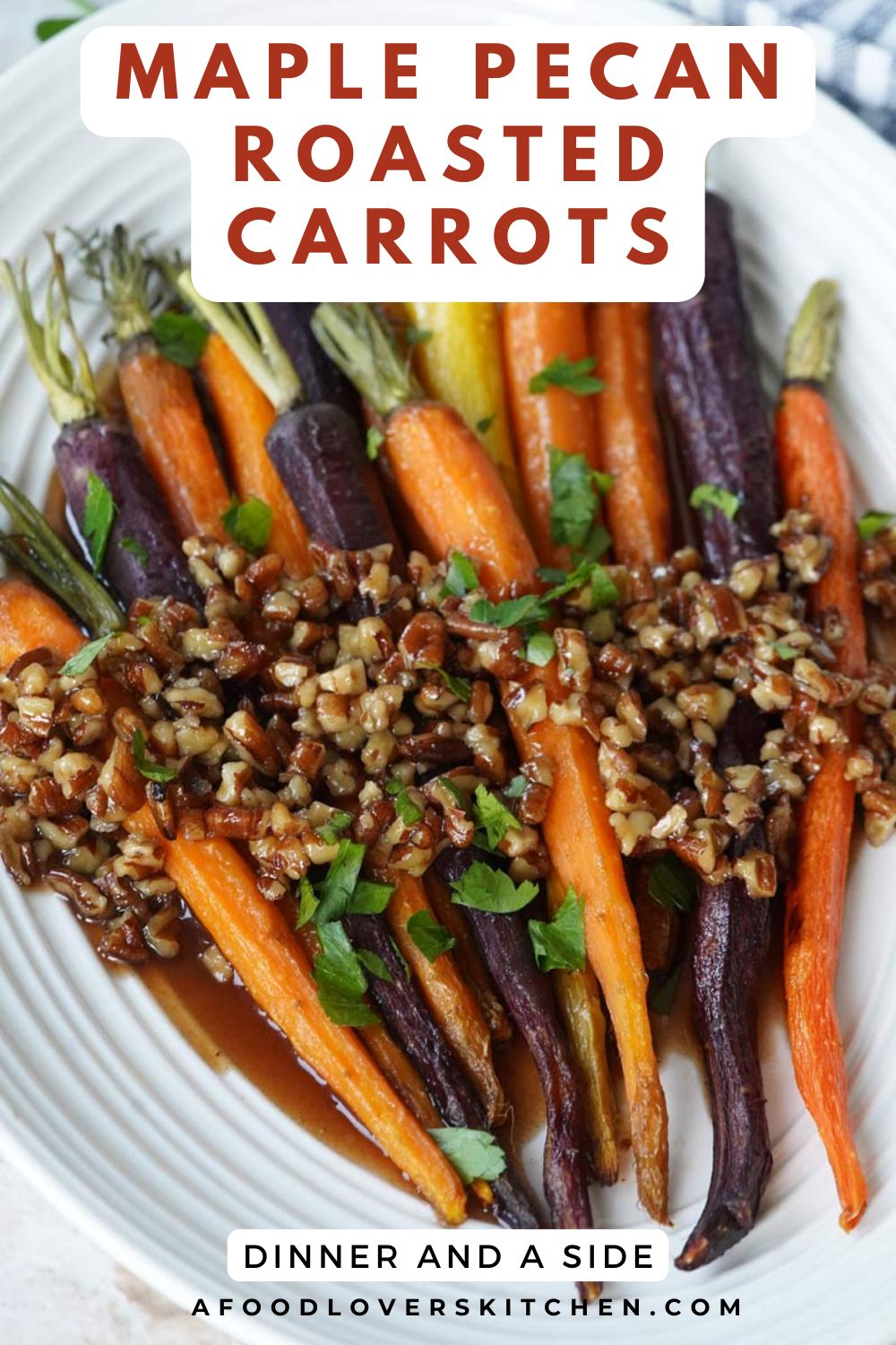 Maple Pecan Roasted Carrots - A Food Lover's Kitchen
